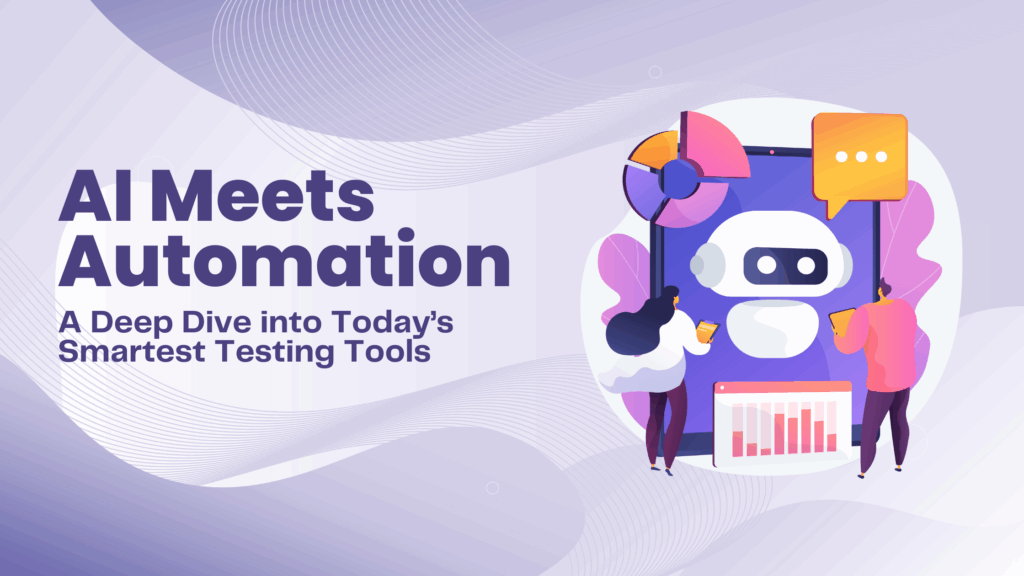 AI Meets Automation: A Deep Dive into Today’s Smartest Testing Tools ...