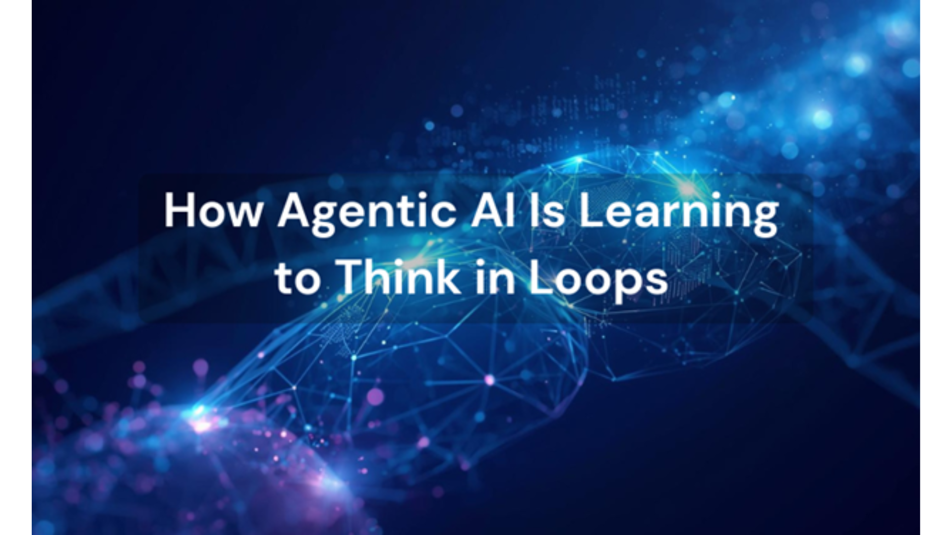 From Smart to Self‑Aware: How Agentic AI Is Learning to Think in Loops ...