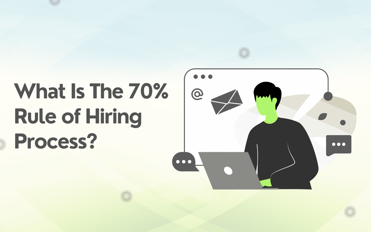 What Is The 70% Rule Of Hiring Process? | The AI Journal