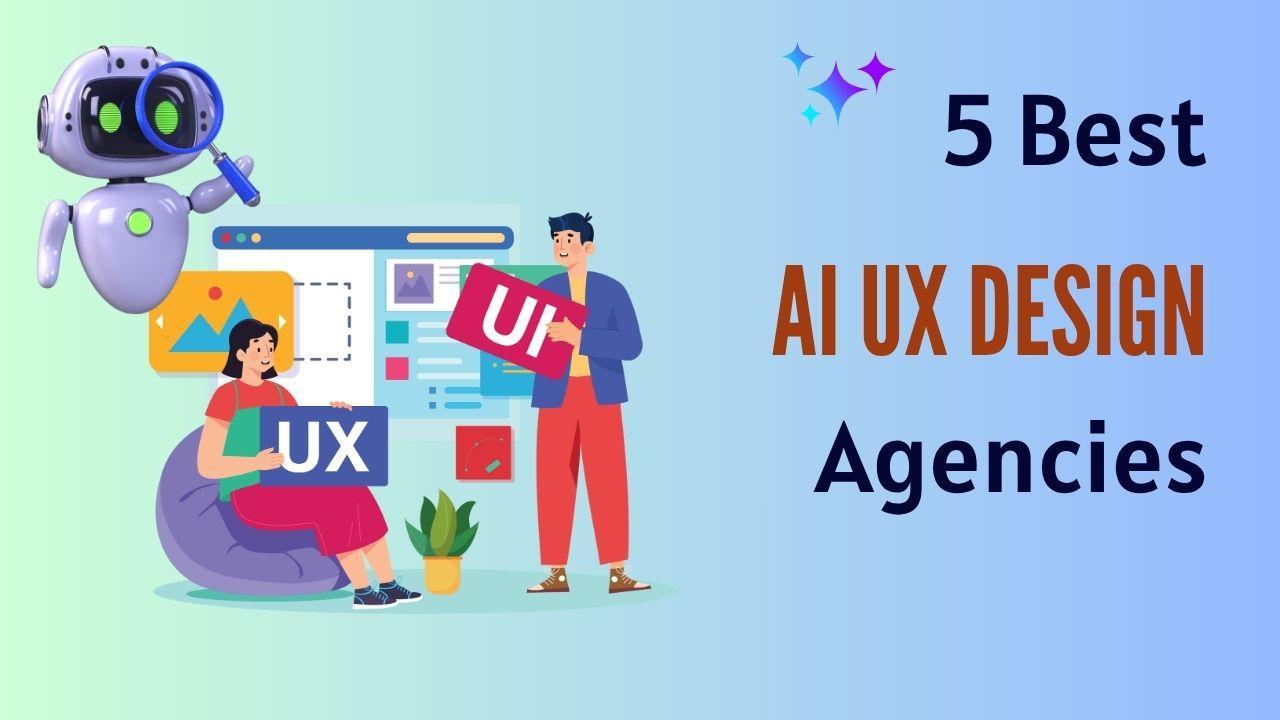 5 Best AI UX Design Agency: Transform Complex AI into Simple UX | The ...